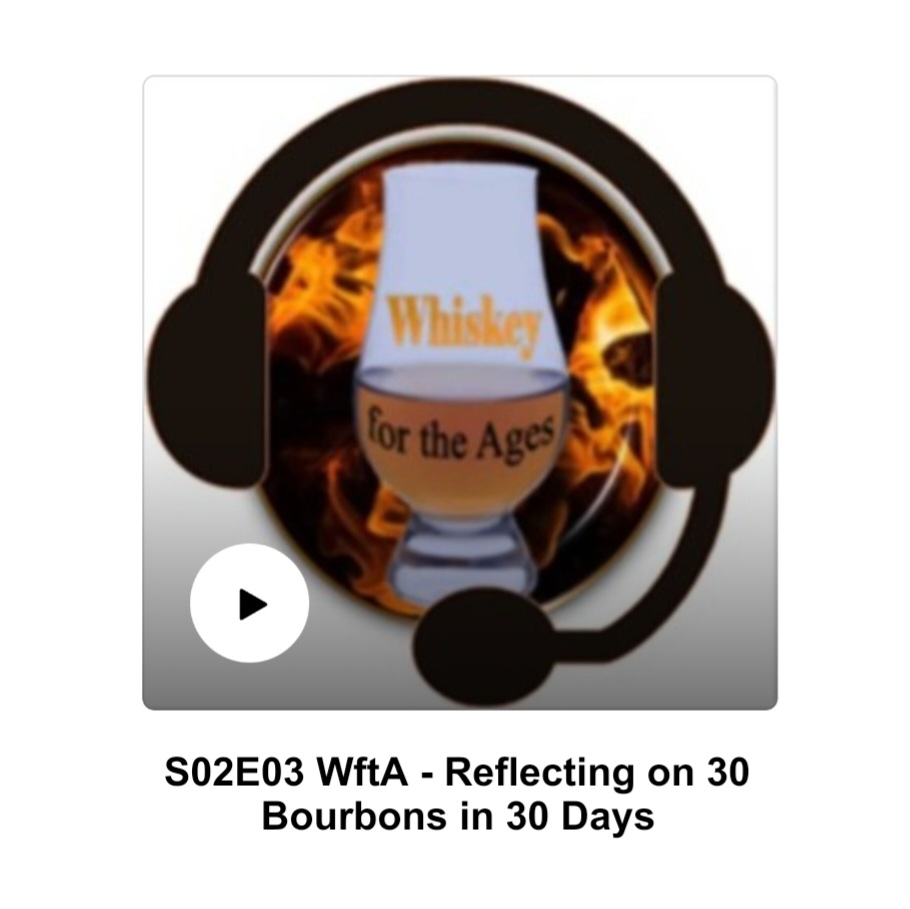 S02E03 WftA - Reflecting on 30 Bourbons in 30 Days – Whiskey for the Ages