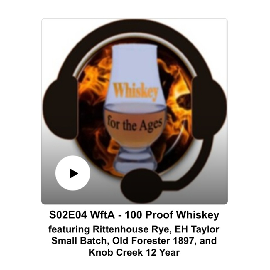 S02E04 WftA - Spotlight on 100 Proof Whiskey – Whiskey for the Ages